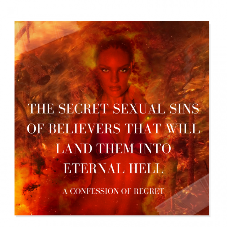 The Secret Sexual Sins Of Believers That Will Land Them Into Eternal ...
